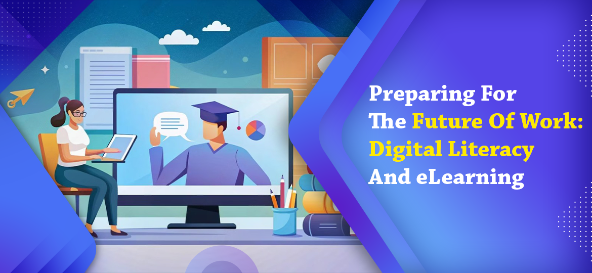 Preparing for the Future of Work: Digital Literacy & eLearning